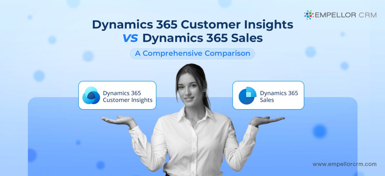 Dynamics 365 Customer Insights vs Dynamics 365 Sales - Empellor CRM Dynamics 365 Customer Insights vs Dynamics 365 Sales - Empellor CRM