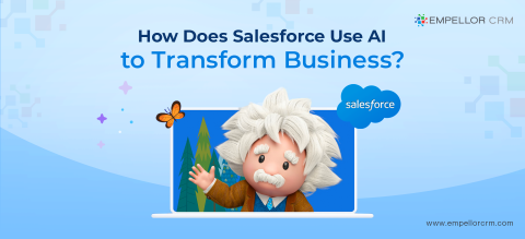 How Does Salesforce Use AI to Transform Business? - Empellor CRM