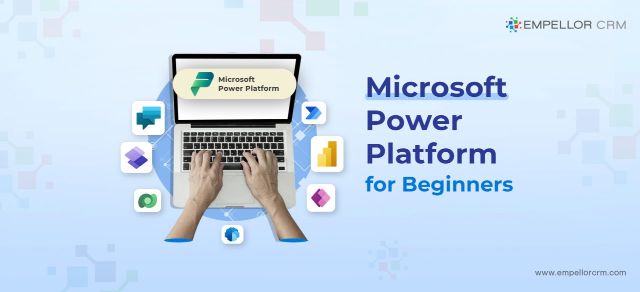 Microsoft Power Platform for Beginners - Empellor CRM